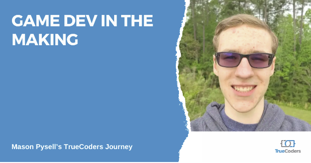 Coding Bootcamp | Game Dev in the Making: Mason Pysell's TrueCoders Journey | TrueCoders